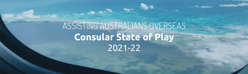 Consular State of Play 2021-22 | Smartraveller